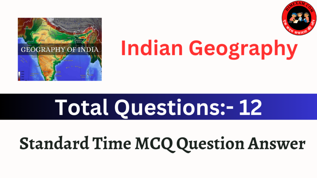 Standard Time MCQ Question Answer-Indian Geography - Himexam.com