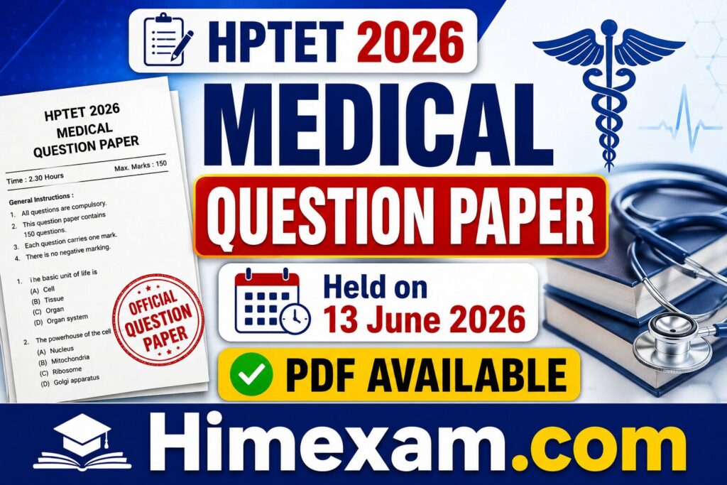 HPTET Medical Question Paper Held On 13 June 2026 - Himexam.com